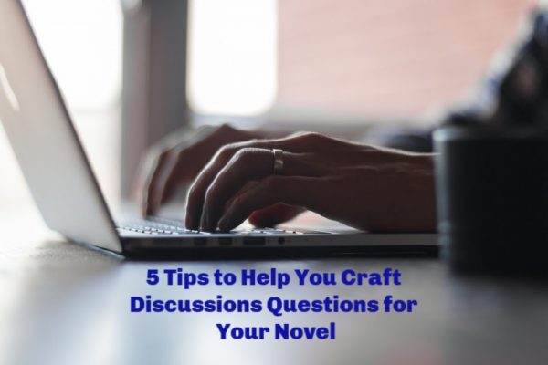 5 Tips for Crafting Discussion Questions for Your Novel - Learn How To ...